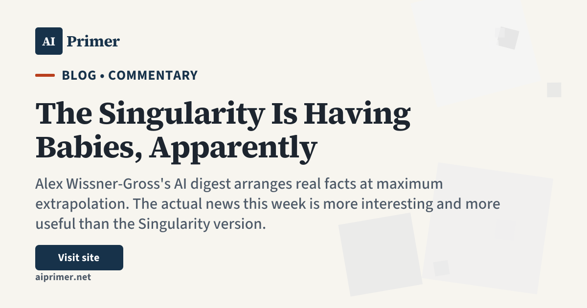 The Singularity Is Having Babies, Apparently — Commentary — AI Primer